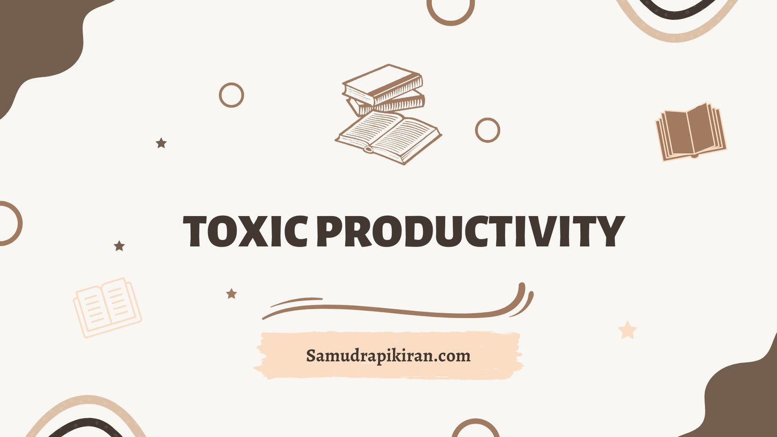 Toxic Productivity Menjelang Tes SNBT/SBMPTN - Samudrapikiran.com